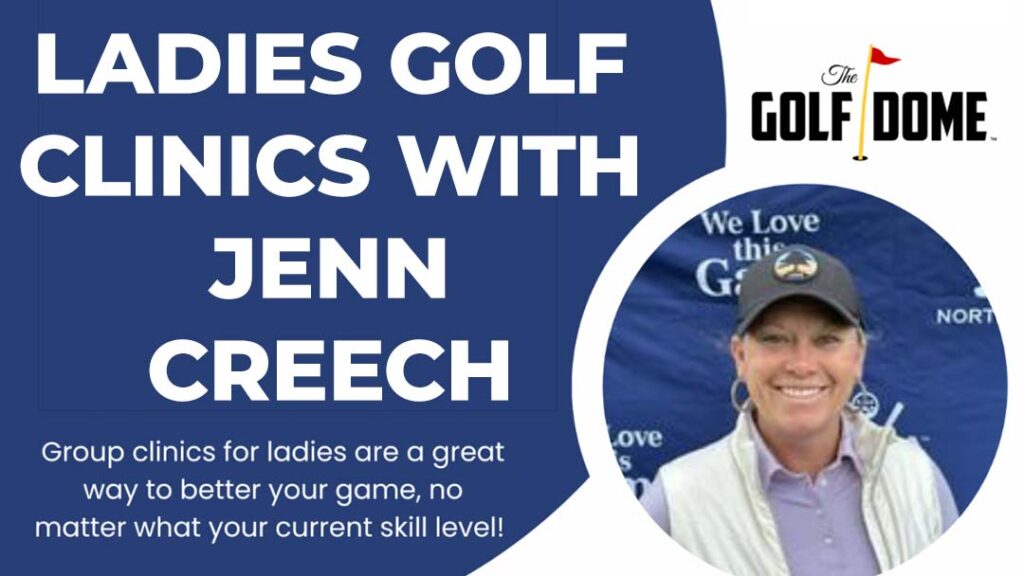 LADIES: Sign Up for Jenn's Clinics! | The Golf Dome